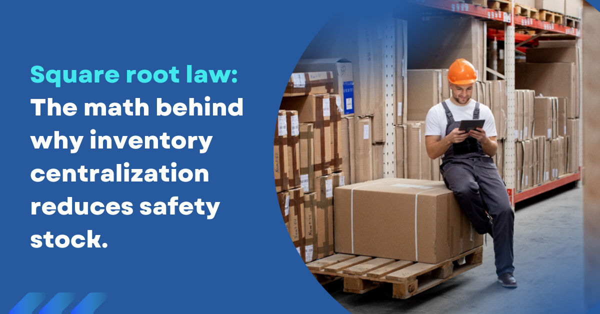 The math behind why inventory centralization reduces safety stock
